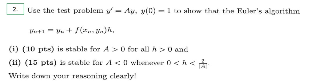 SOLVED: 2 Use the test problem y'= Ay, y(0)= 1 to show that the Euler's ...