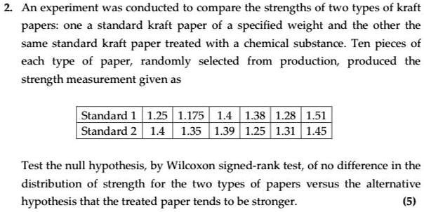 an experiment was conducted to compare the strengths of two types of ...