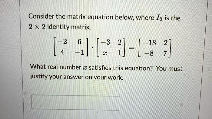 SOLVED: Consider the matrix equation below; where Iz is the 2 X 2 ...