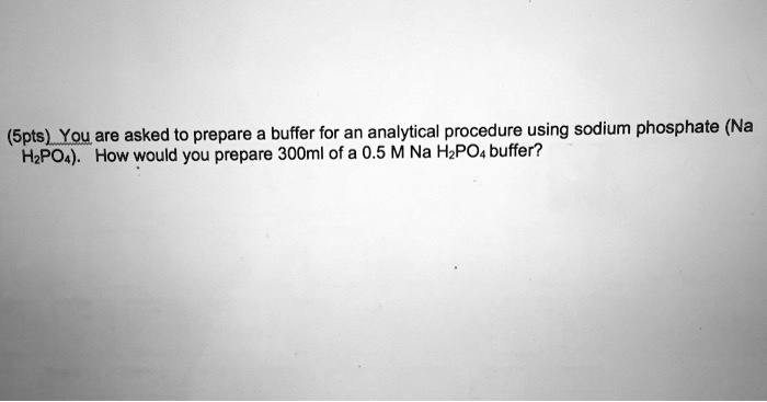 SOLVED: (Spts)You are asked t0 prepare a buffer for an analytical ...