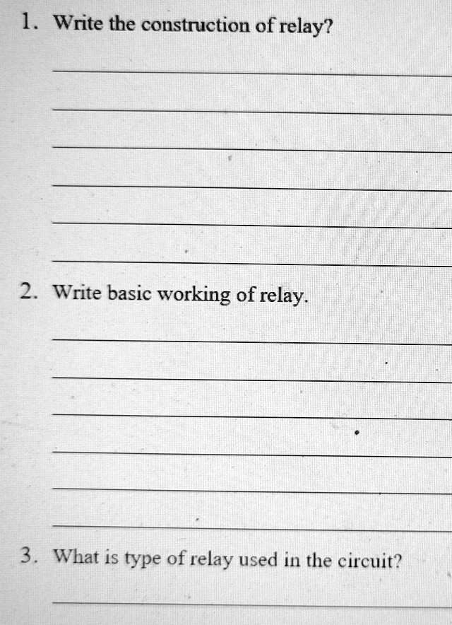 1. Write the construction of relay? 2. Write basic working of relay. 3 ...