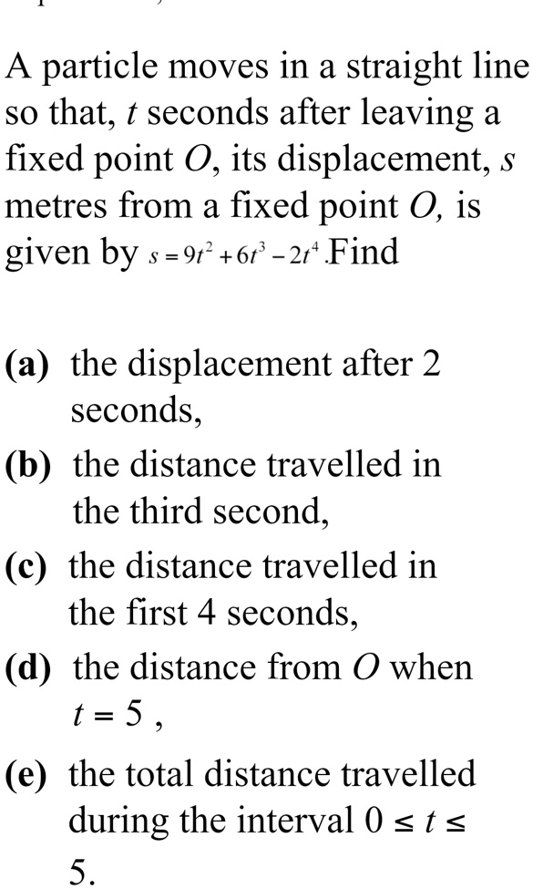 A particle moves in a straight line so that, t seconds after leaving a fixed point O, its ...