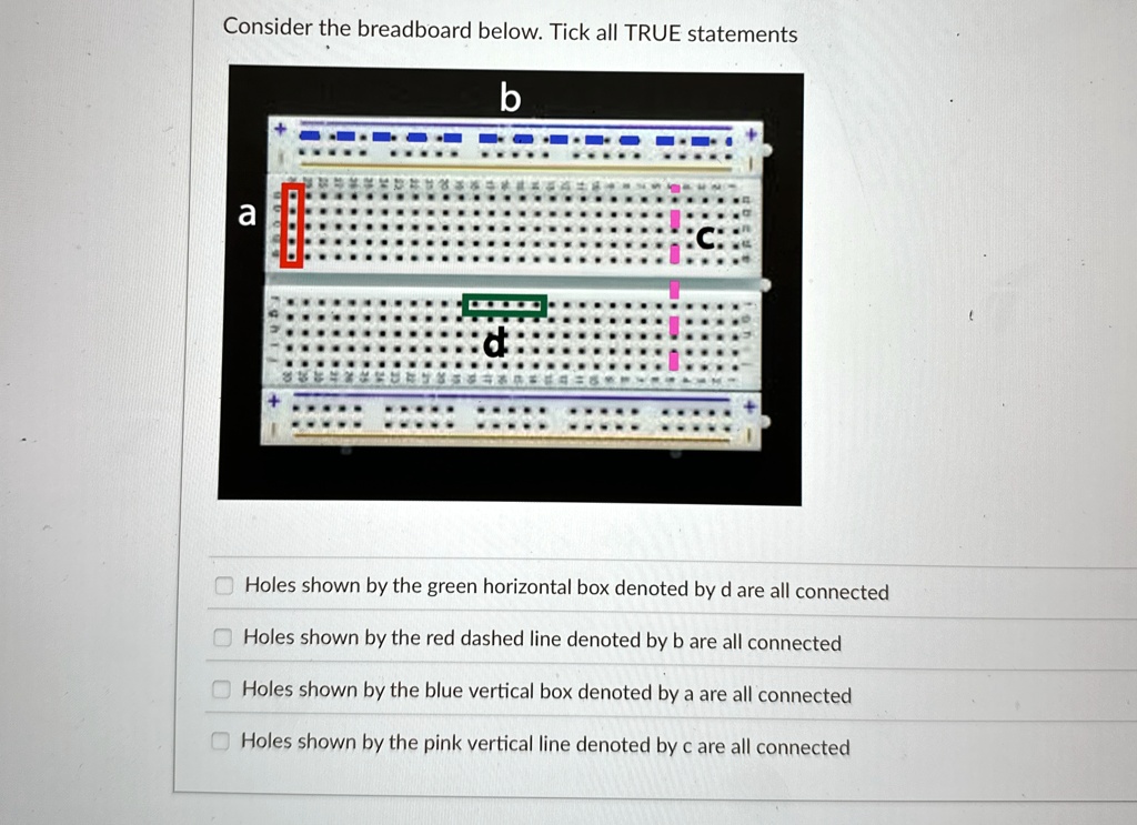 consider the breadboard below tick all true statements holes shown by the green horizontal box ...