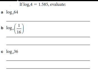 please anyone help me logarithm questions iflog 4 1585evaluate log64 log log36 45562