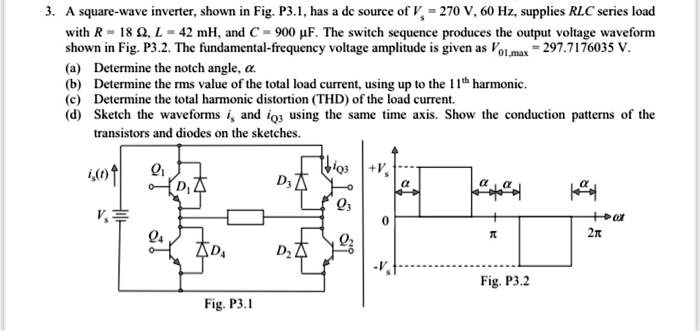 SOLVED: 3. A square-wave inverter, shown in Fig. P3.1, has a DC source ...