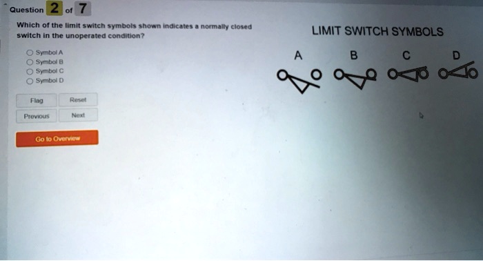 Question 2 of 7 Which of the limit switch symbols shown indicates a ...