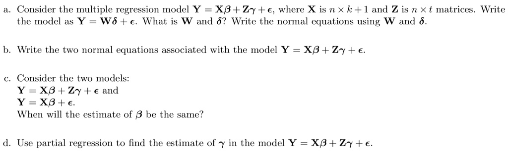 SOLVED: Consider the multiple regression model Y = XB+ Zy + €, where X ...