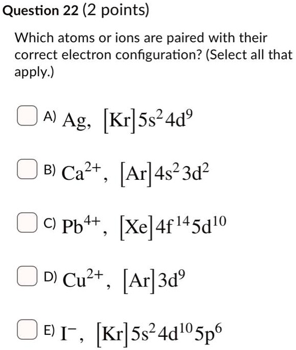 SOLVED: Text: Question 22 (2 points) Which atoms or ions are paired ...