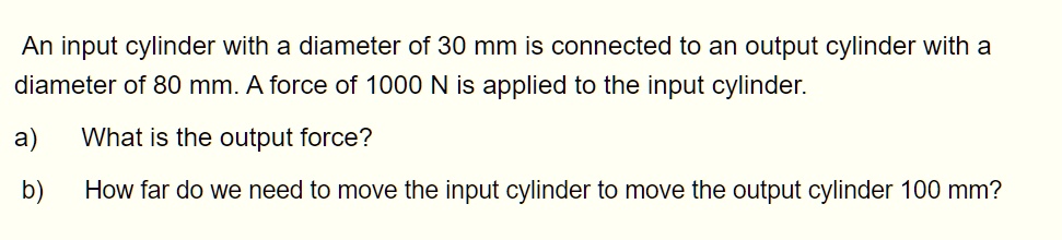 SOLVED: An input cylinder with a diameter of 30 mm is connected to an ...