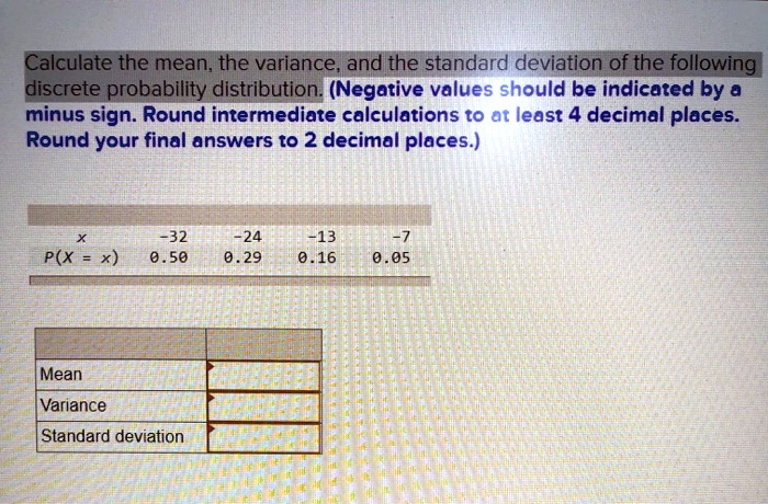 SOLVED: Calculate the mean, the variance; and the standard deviation of the following discrete ...