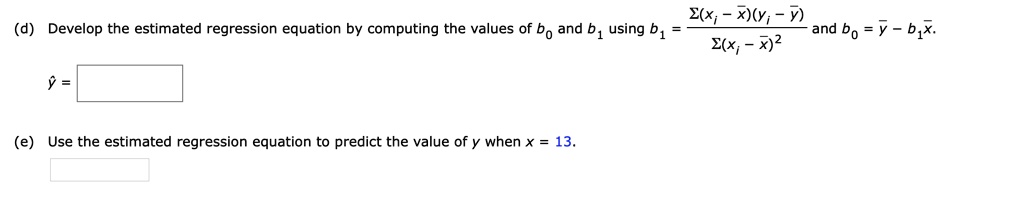 SOLVED: E(x; x)(Y ; Y) (d) Develop the estimated regression equation by computing the values of ...