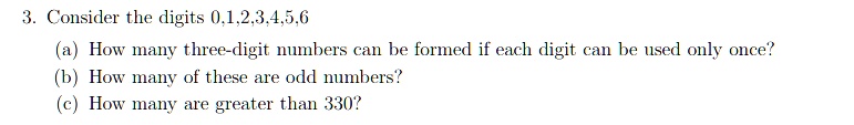 SOLVED: Consider the digits 0, 1, 2, 3, 4, 5, 6. How many three-digit numbers can be formed if ...