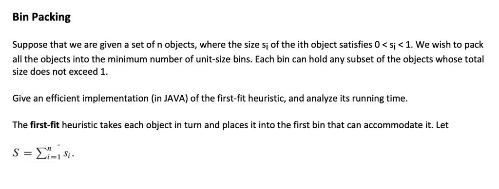 Bin Packing Suppose that we are given a set of n objects, where the ...