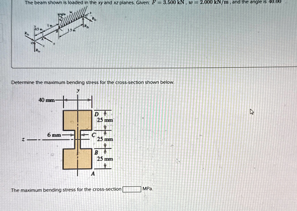 the beam shown is loaded in the xy and xz planes given f 3500 kn w 2000 ...