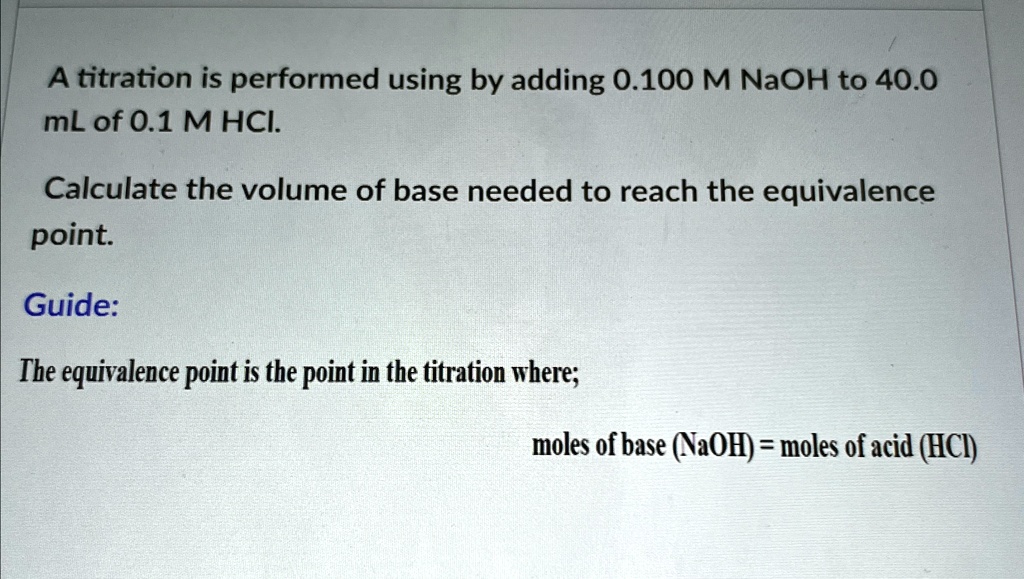 a titration is performed using by adding 0100mnaoh to 400 ml of 01mhcl calculate the volume of ...
