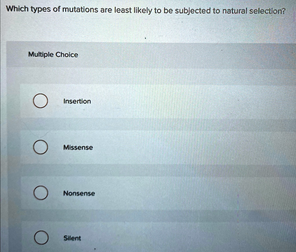 Which types of mutations are least likely to be subjected to natural ...