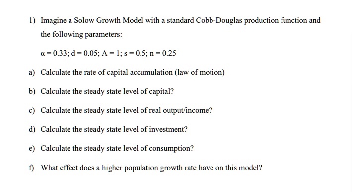SOLVED: l) Imagine a Solow Growth Model with a standard Cobb-Douglas ...