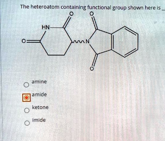SOLVED: The heteroatom containing functional group shown here is HN N ...