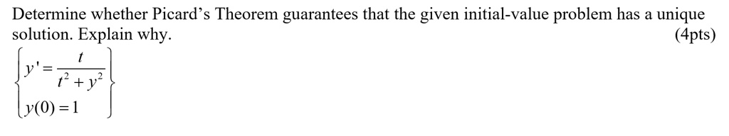 determine whether picards theorem guarantees that the given initial value problem has a unique ...