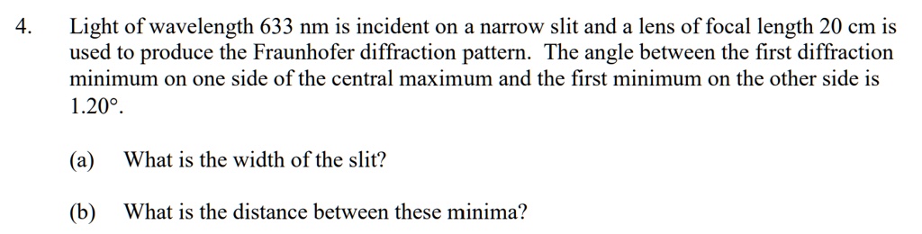 light of wavelength 633 nm is incident on a narrow slit and a lens of focal length 20 cm is used ...