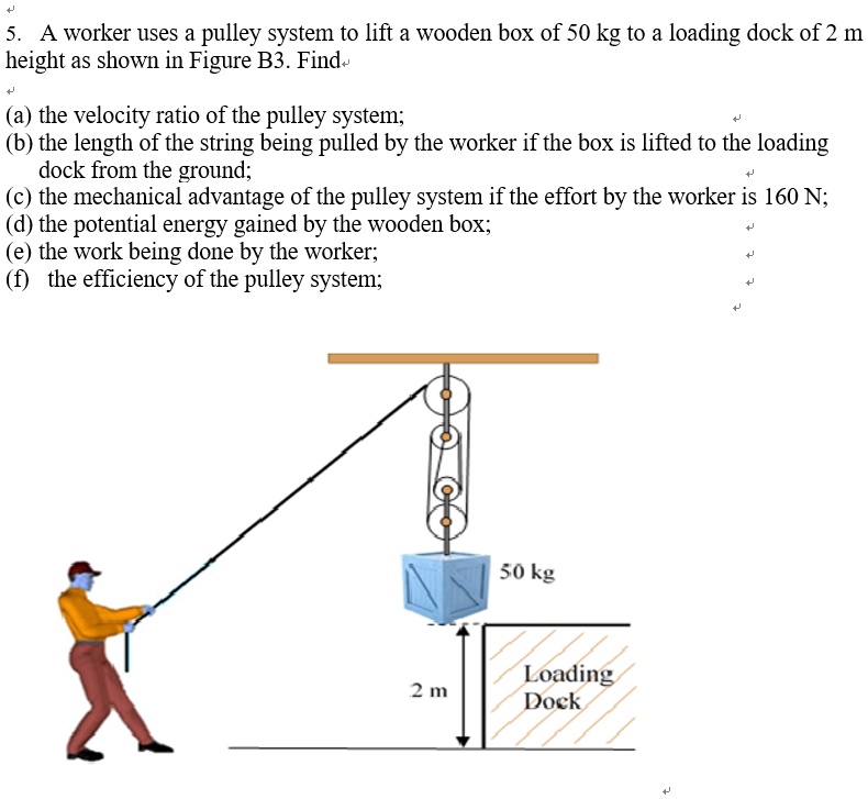 5. A worker uses a pulley system to lift a wooden box of 50 kg to a ...