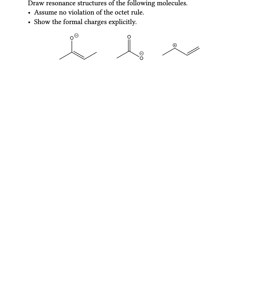Draw Resonance Structures Of The Following Molecules Assume No Violation Of The Octet Rule