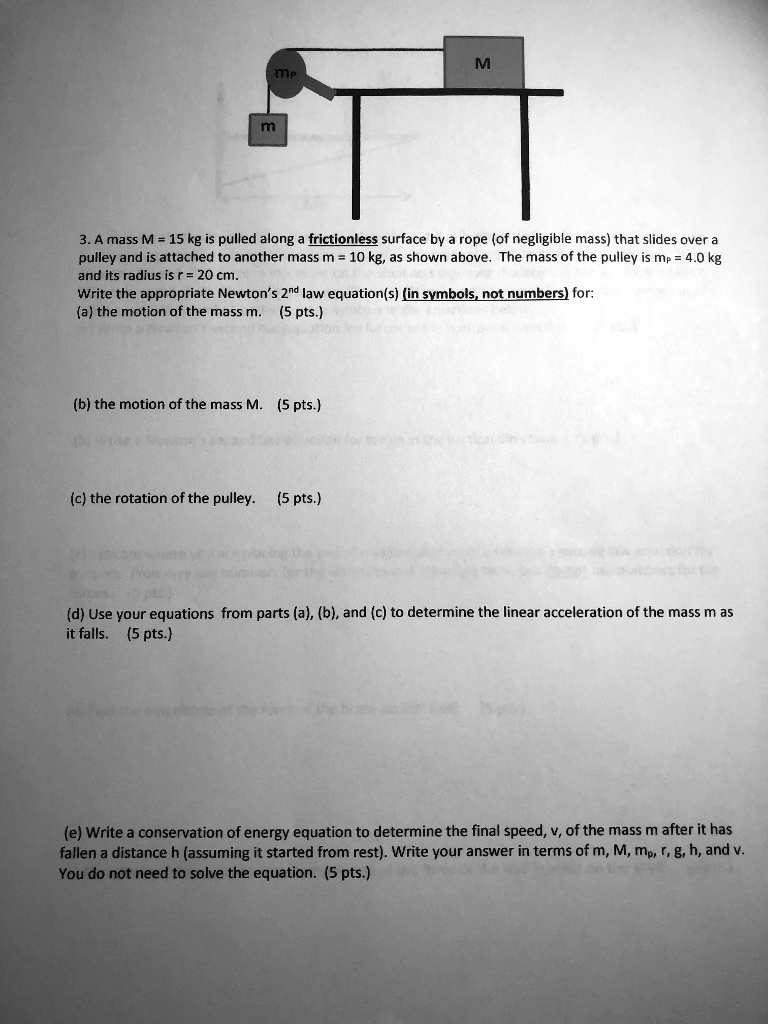 SOLVED: 3.A mass M = 15 kg is pulled along frictionless surface bv rope (of negligible mass ...
