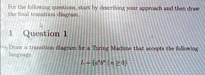 For the following questions, start by describing your approach and then draw the final ...