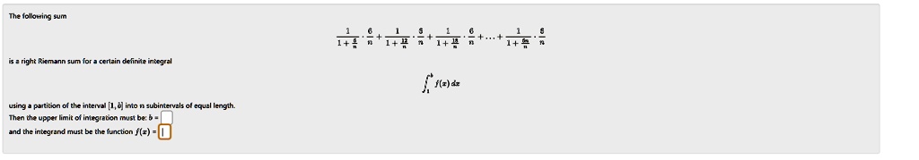 SOLVED: The following sun is a right Riemann sum for a certain definite ...