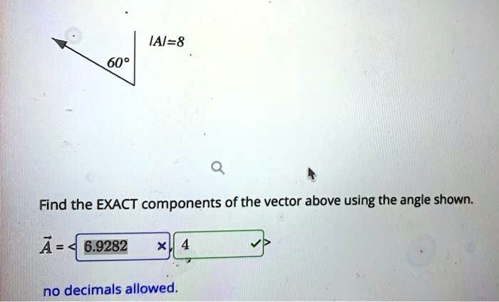 iai8 608 find the exact components of the vector above using the angle shown a 69282 no decimals ...