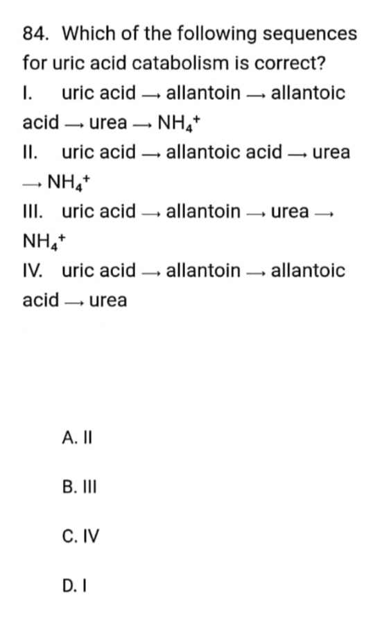 SOLVED: 84. Which of the following sequences for uric acid catabolism ...