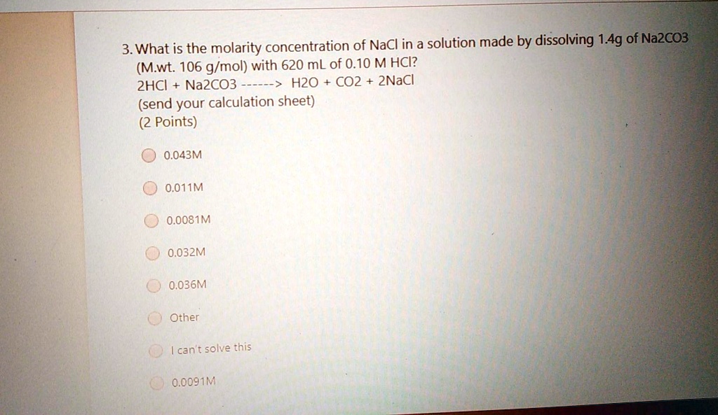 SOLVED: 3.What is the molarity concentration of NaCl in a solution made by dissolving 1.4g of ...
