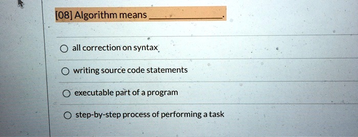 Solved 08 Algorithm Means Oall Correction On Syntax O Writing Source Code Statements O