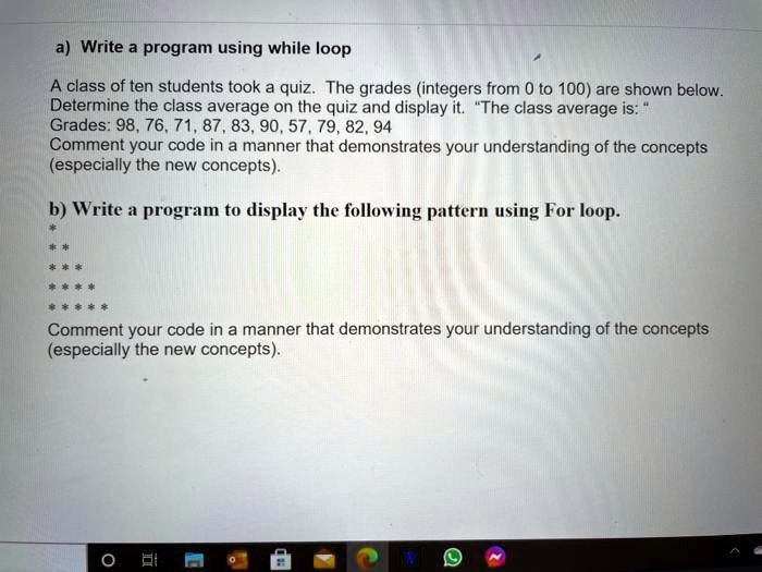 a) Write a program using while loop A class of ten students took a quiz. The grades (integers ...