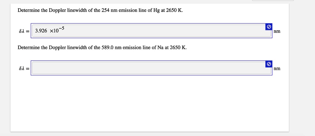 SOLVED: Determine the Doppler linewidth of the 254 nm emission line of ...