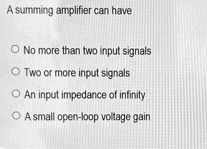 SOLVED: Text: A summing amplifier can have - No more than two input ...