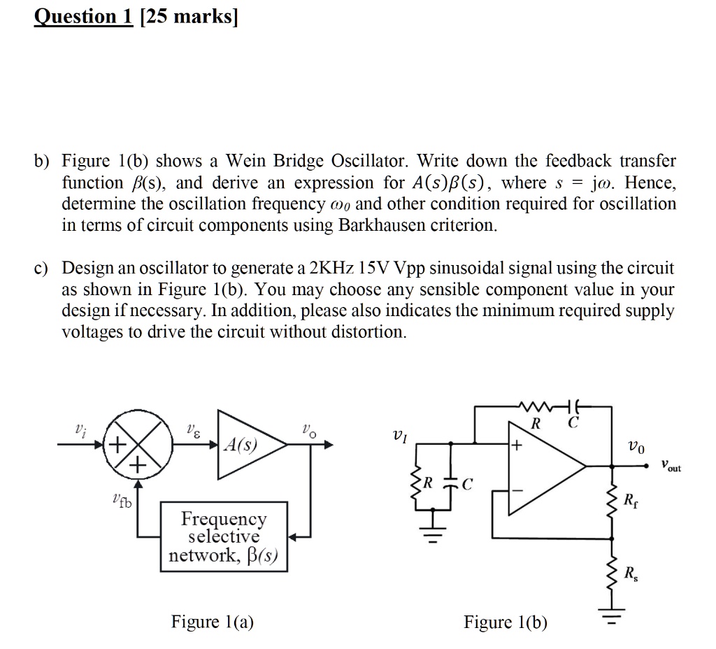 SOLVED: b) Figure 1(b) shows a Wein Bridge Oscillator. Write down the feedback transfer function ...