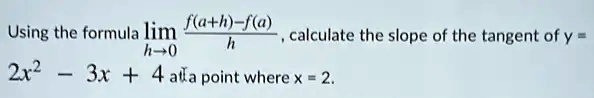 SOLVED: Using the formula lim f'(x) as h approaches 0, calculate the ...