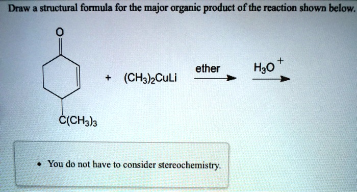 SOLVED: Draw structural formula for the major organic product of the reaction shown below: ether ...