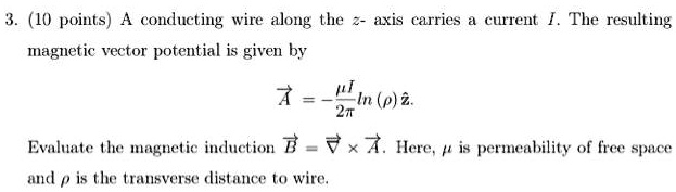 SOLVED: 3.10 points A conducting wire along the z- axis carries a ...