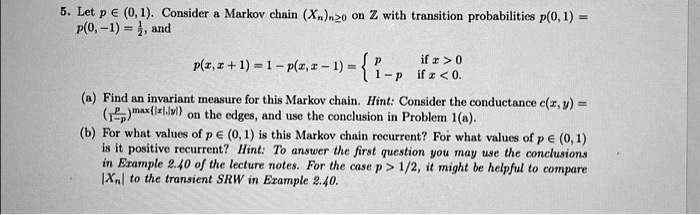 5. Let p ∈ (0, 1). Consider a Markov chain (Xn)n ≥ 0 on ℤ with transition probabilities p(0, 1 ...