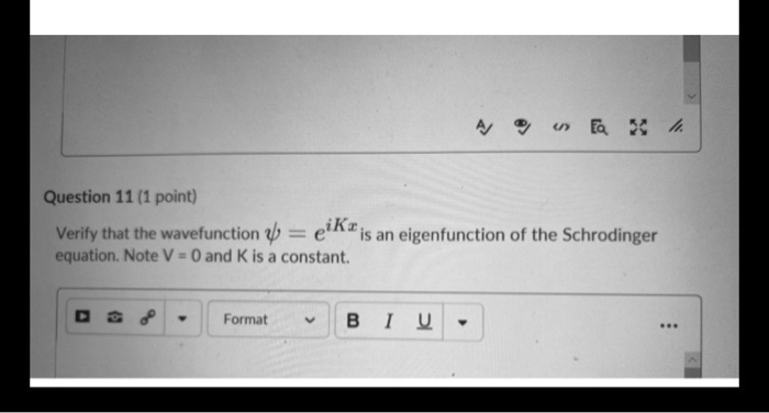 SOLVED: N 9 " @ % 6 Question 11 (1 point) Verify that the wavefunction ...