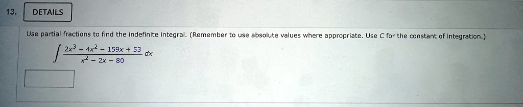 SOLVED: 13. DETAILS Use partial fractions to find the indefinite ...