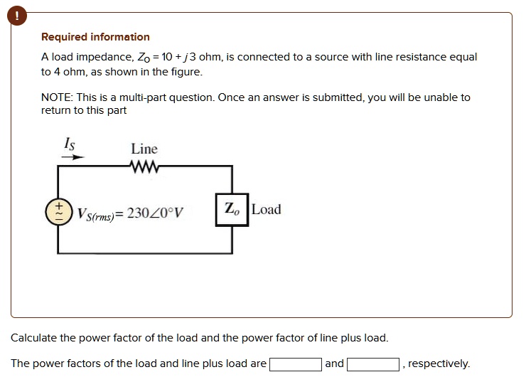 required information a load impedance z0 10 j3 ohms is connected to a source with line ...