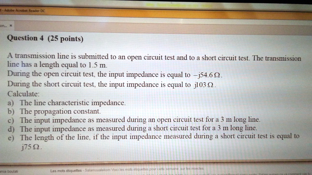 Question 4 (25 points) A transmission line is submitted to an open ...