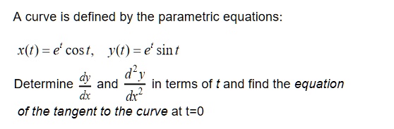 a curve is defined by the parametric equations xt cost jt sin t determine and in terms of t and ...