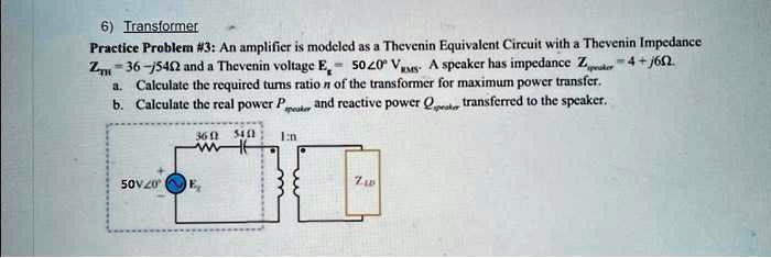 6) Transformer Practice Problem #3: An amplifier is modeled as a ...