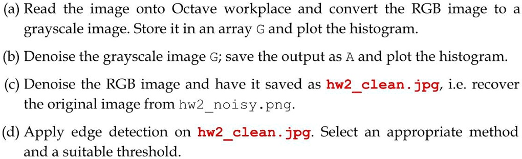 SOLVED: a) Read the image into the Octave workspace and convert the RGB image to grayscale. b ...