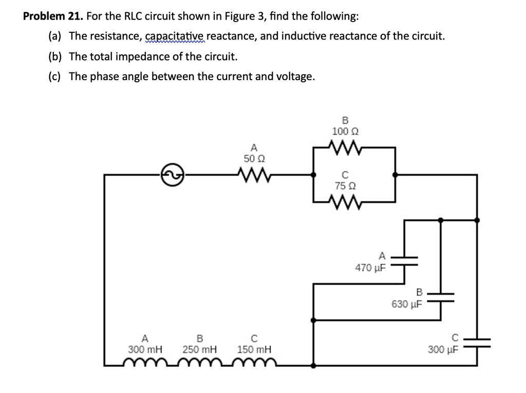 Problem 21. For the RLC circuit shown in Figure 3, find the following ...