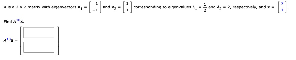 SOLVED: A is a 2 x 2 matrix with eigenvectors V1 and V2 corresponding to eigenvalues Î»1^2 and Î ...